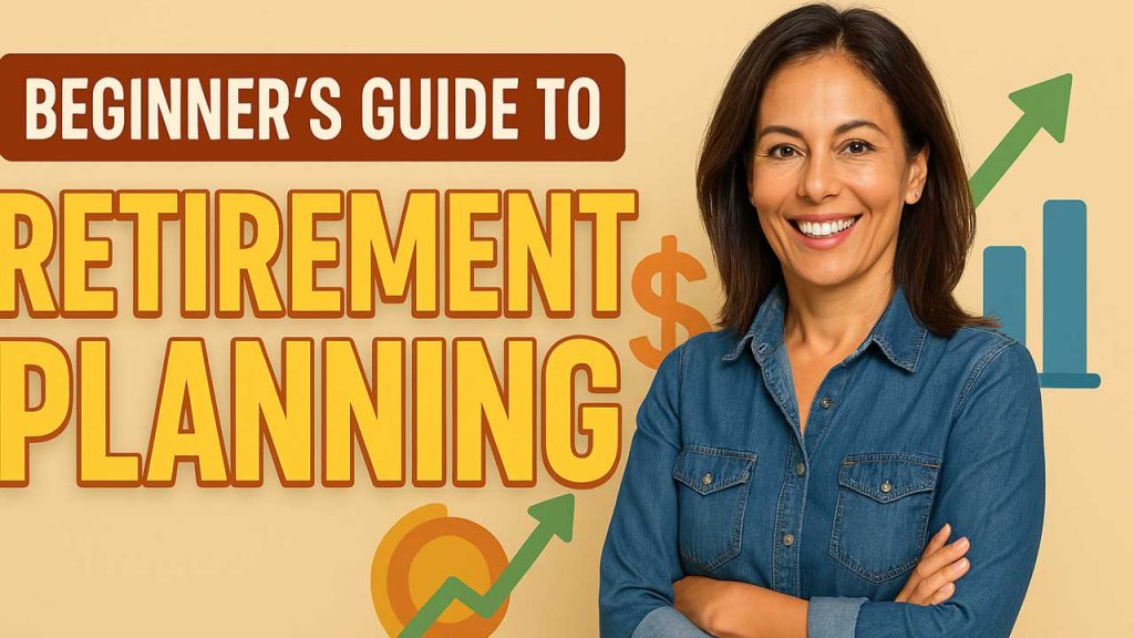 Beginner’s Guide to Retirement Planning!
